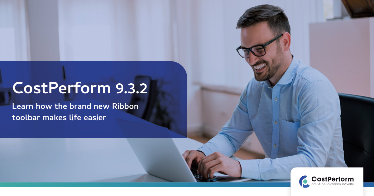Making life easier: the new CostPerform Ribbon toolbar